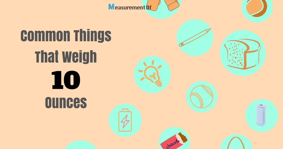 14 Common Things That Weigh 10 Ounces
