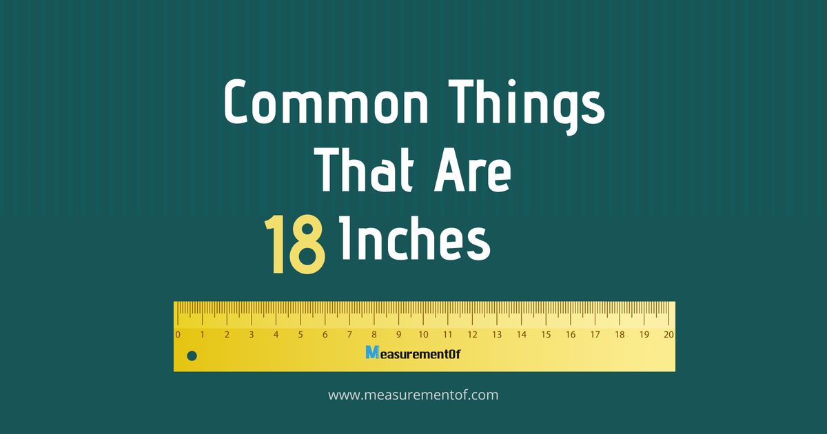 15 Common Things That Are 18 Inches Long