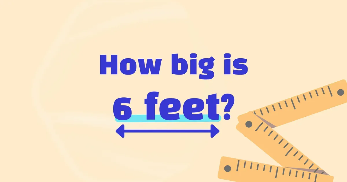 How Big Is 6 Feet?