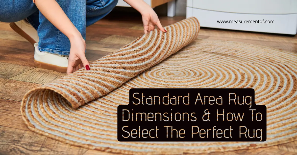 Standard Area Rug Dimensions & How To Select The Perfect Rug