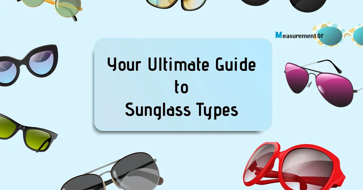 Your Ultimate Guide to Sunglass Types (Based On Shape)